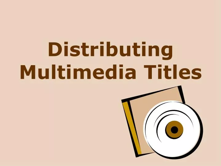 PPT - Distributing Multimedia Titles PowerPoint Presentation, free ...