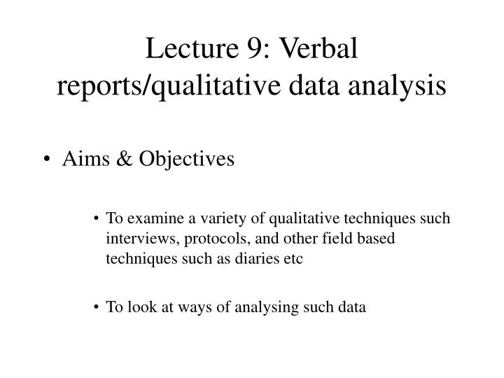 PPT - Lecture 9: Verbal reports/qualitative data analysis PowerPoint ...