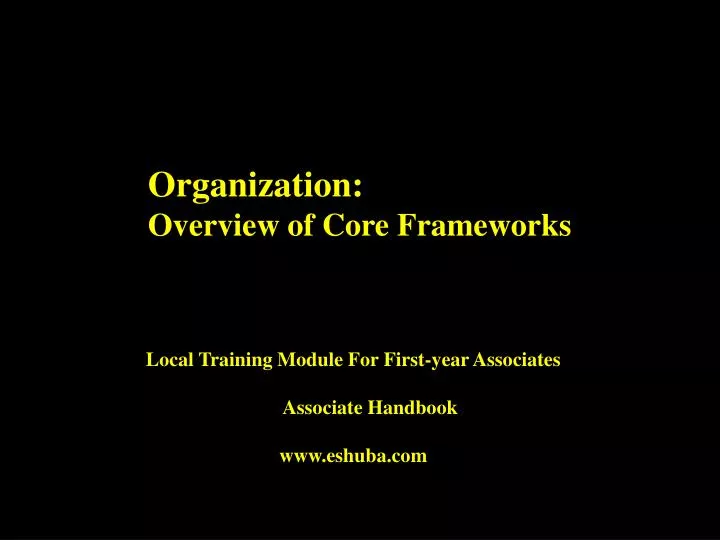 PPT - Organization: Overview of Core Frameworks PowerPoint Presentation ...