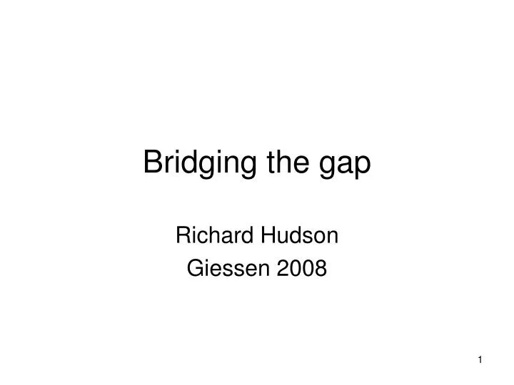 PPT - Bridging the gap PowerPoint Presentation, free download - ID:6521124