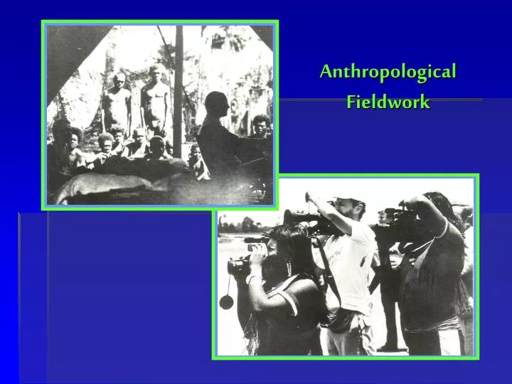 PPT - Anthropological Fieldwork PowerPoint Presentation, free download ...