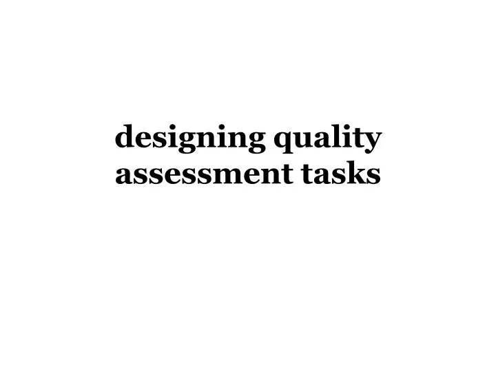 PPT - designing quality assessment tasks PowerPoint Presentation, free ...
