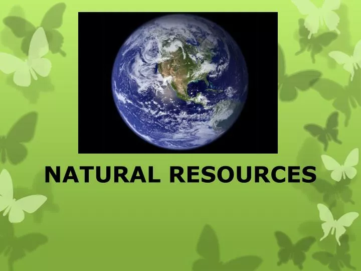 PPT - NATURAL RESOURCES PowerPoint Presentation, free download - ID:6522670