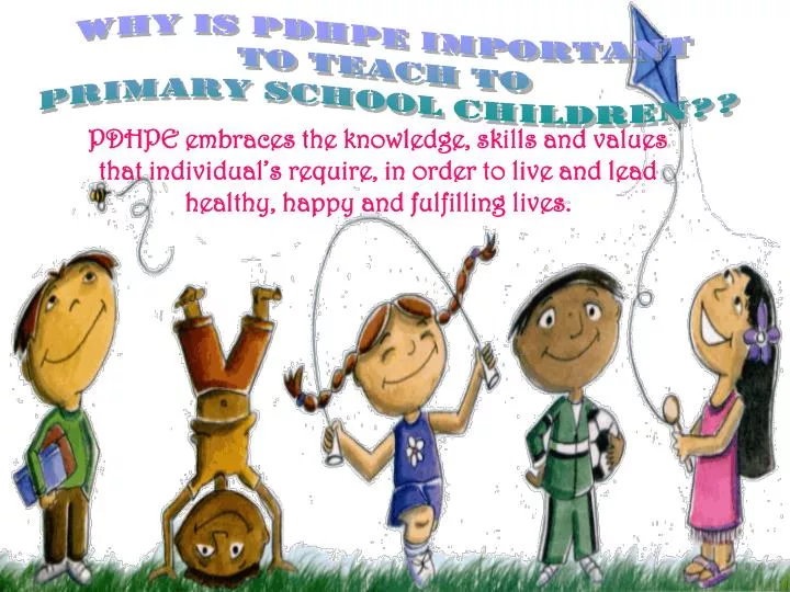 PPT - Why is PDHPE important to teach to primary school children ...