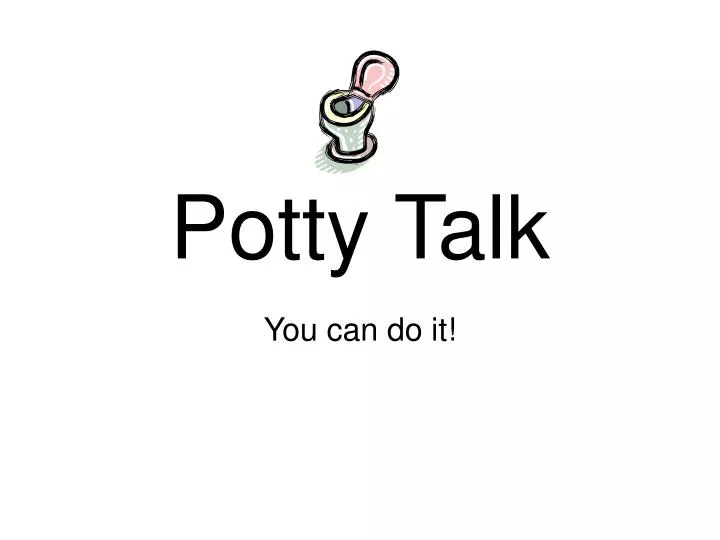 PPT - Potty Talk PowerPoint Presentation, free download - ID:6523485