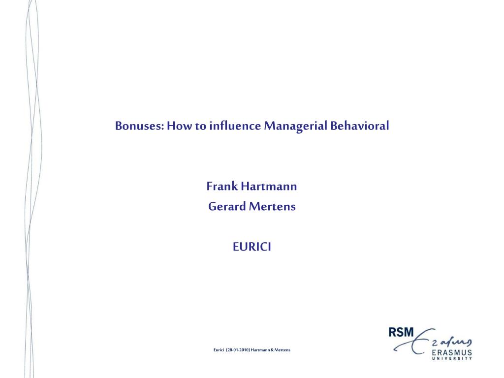 PPT - Bonuses: How to influence Managerial Behavioral Frank Hartmann ...