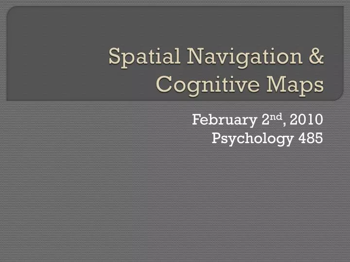 PPT - Spatial Navigation & Cognitive Maps PowerPoint Presentation, free ...