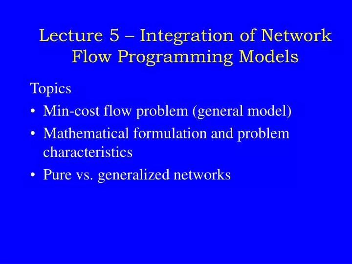 PPT - Lecture 5 – Integration of Network Flow Programming Models PowerPoint Presentation - ID ...