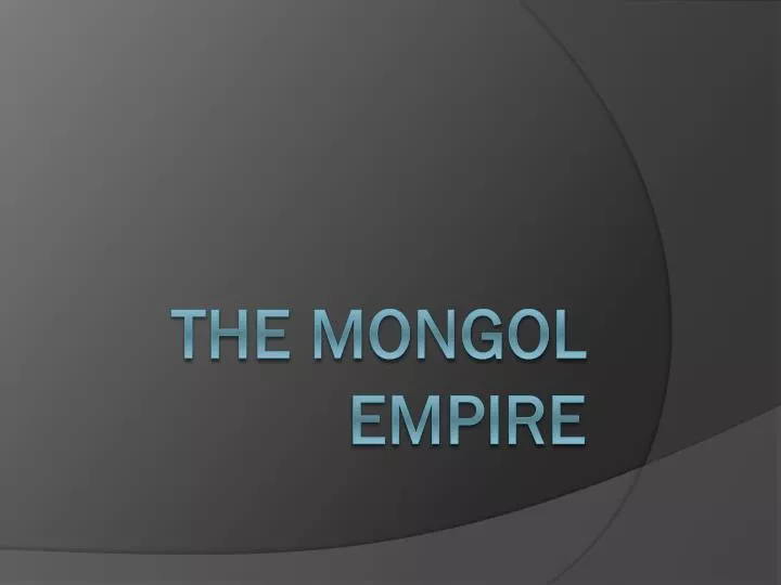 PPT - The Mongol Empire PowerPoint Presentation, free download - ID:6523871