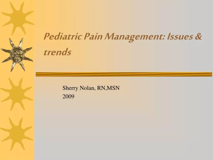 PPT - Pediatric Pain Management: Issues & trends PowerPoint ...