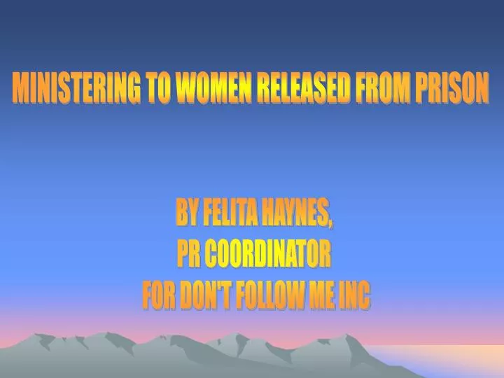 PPT - MINISTERING TO WOMEN RELEASED FROM PRISON PowerPoint Presentation ...