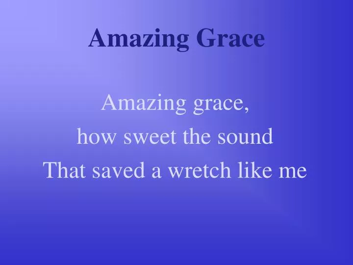 PPT - Amazing Grace PowerPoint Presentation, free download - ID:6524346
