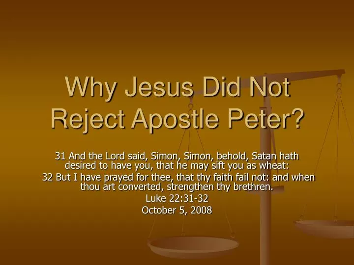 PPT - Why Jesus Did Not Reject Apostle Peter? PowerPoint Presentation ...