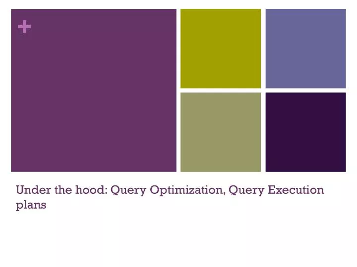 PPT - Under the hood: Query Optimization, Query Execution plans PowerPoint Presentation - ID:6525027