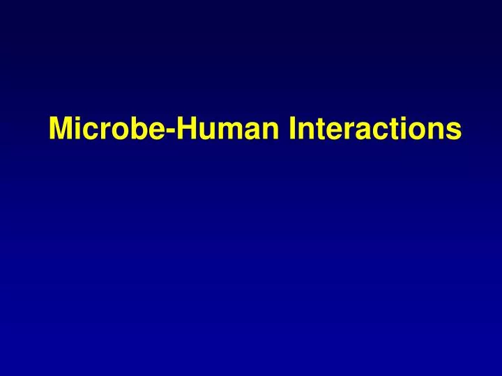 PPT - Microbe-Human Interactions PowerPoint Presentation, free download ...