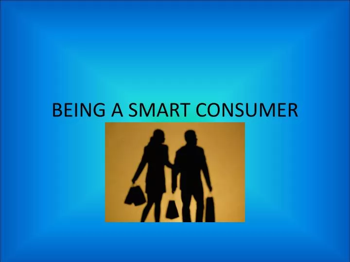 PPT - BEING A SMART CONSUMER PowerPoint Presentation, free download ...
