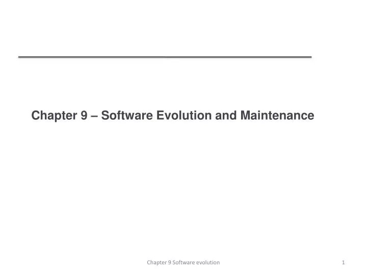 PPT - Chapter 9 – Software Evolution and Maintenance PowerPoint Presentation - ID:6527455