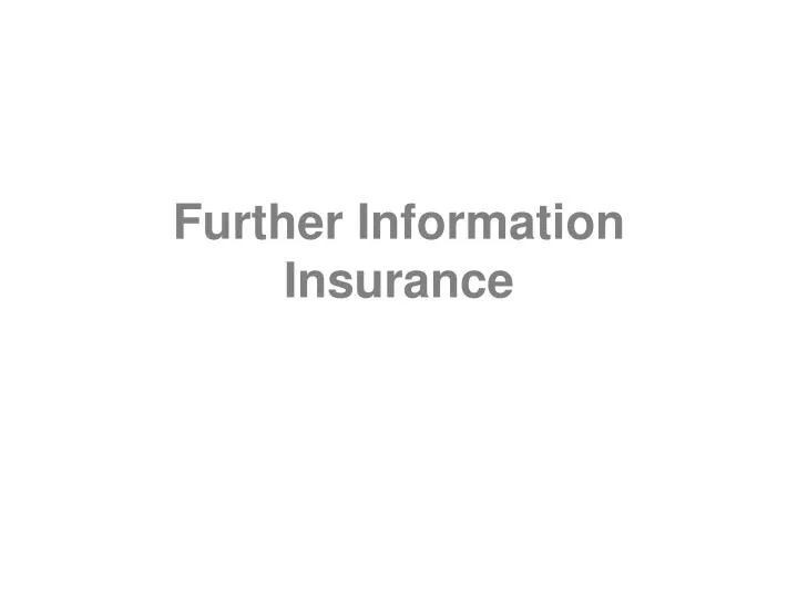 PPT - Further Information Insurance PowerPoint Presentation, free ...