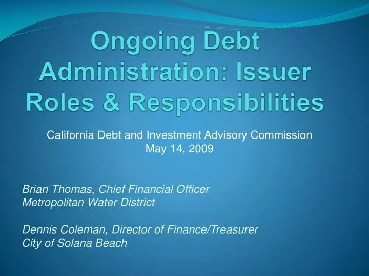 PPT - Ongoing Debt Administration: Issuer Roles & Responsibilities ...