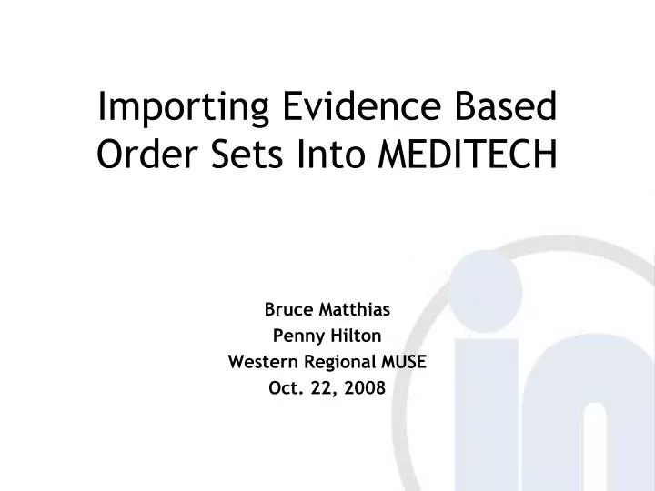PPT - Importing Evidence Based Order Sets Into MEDITECH PowerPoint ...