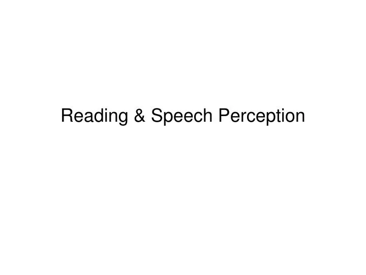 PPT - Reading & Speech Perception PowerPoint Presentation, free ...