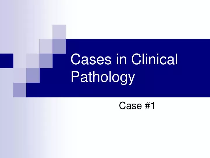 PPT - Cases in Clinical Pathology PowerPoint Presentation, free ...