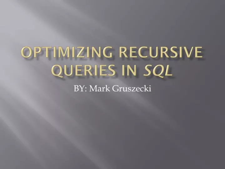 PPT - Optimizing recursive queries in sql PowerPoint Presentation, free download - ID:6528430