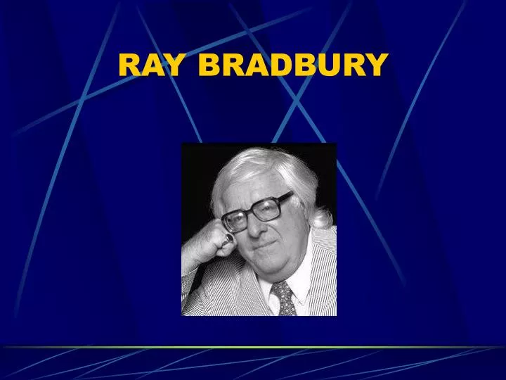 PPT - RAY BRADBURY PowerPoint Presentation, free download - ID:6528494