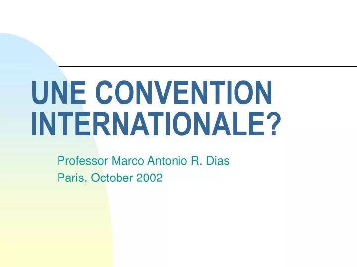 PPT - UNE CONVENTION INTERNATIONALE? PowerPoint Presentation, free ...