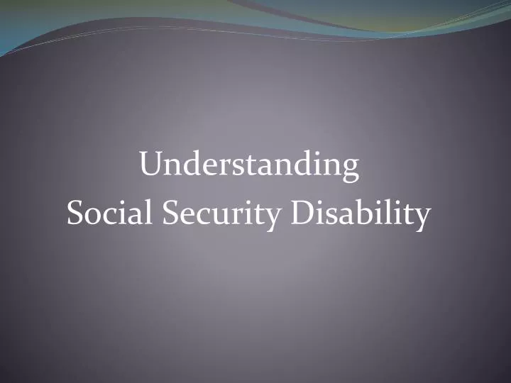 PPT - Understanding Social Security Disability PowerPoint Presentation ... PPT - Understanding Social Security Disability PowerPoint Presentation ...