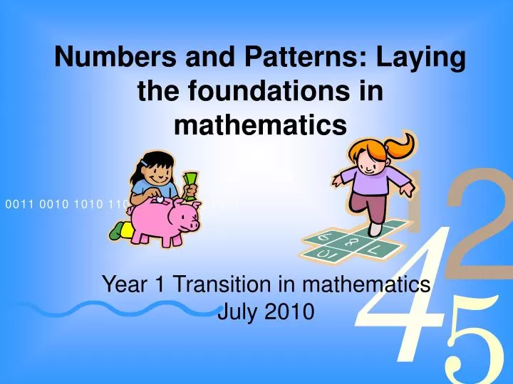 PPT - Numbers and Patterns: Laying the foundations in mathematics ...