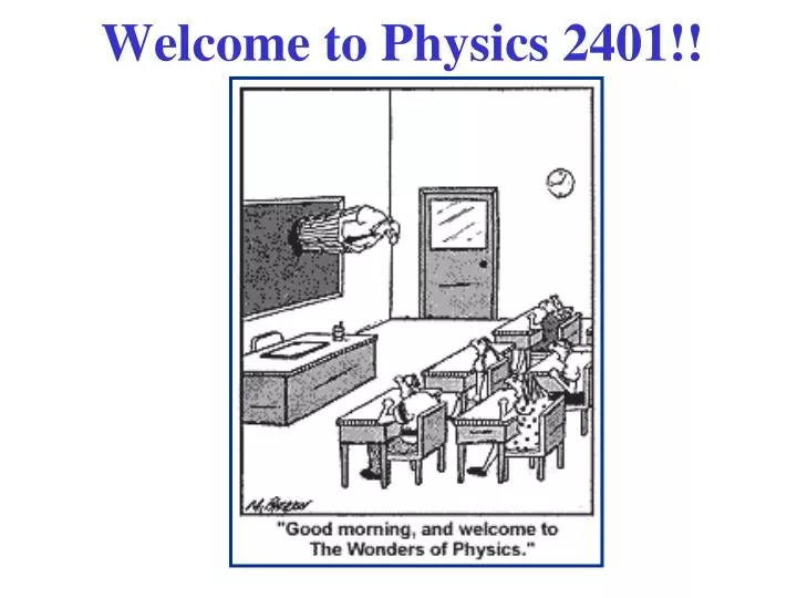 PPT - Welcome to Physics 2401!! PowerPoint Presentation, free download ...