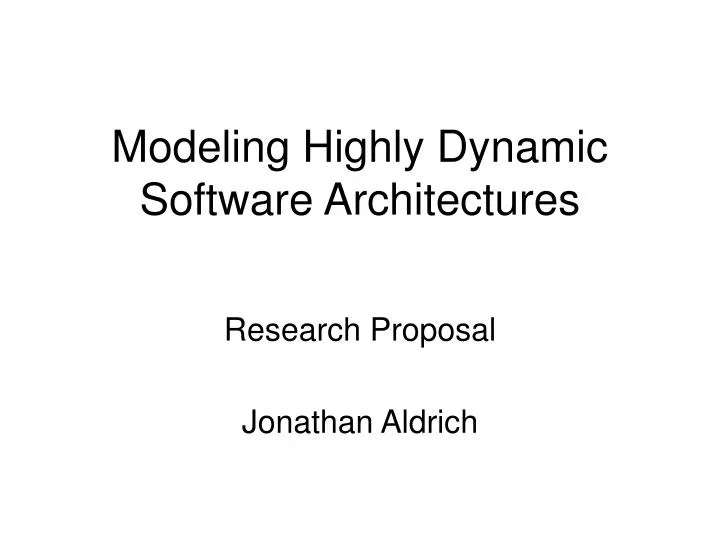 PPT - Modeling Highly Dynamic Software Architectures PowerPoint ...