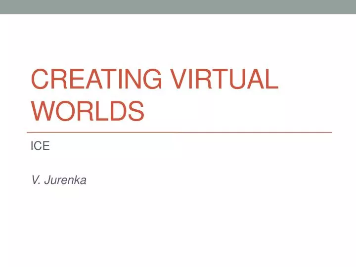 PPT - Creating Virtual Worlds PowerPoint Presentation, free download ...