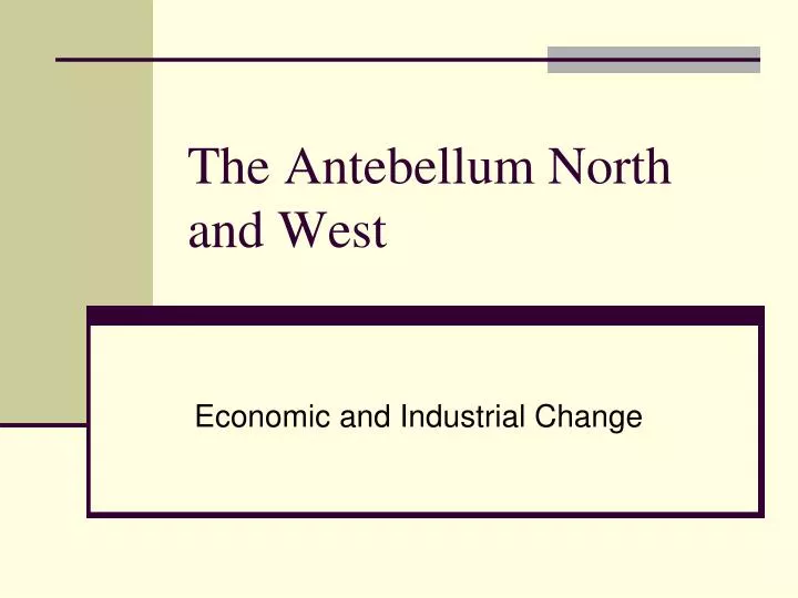 PPT - The Antebellum North and West PowerPoint Presentation, free ...