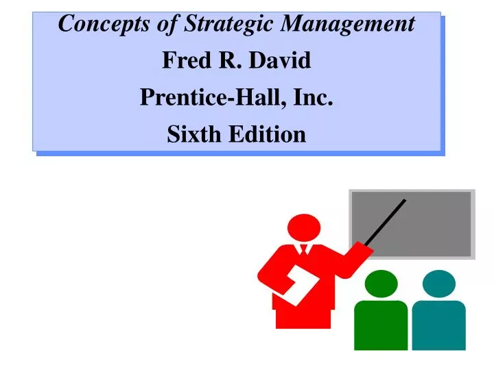 PPT - Concepts of Strategic Management Fred R. David Prentice-Hall, Inc ...