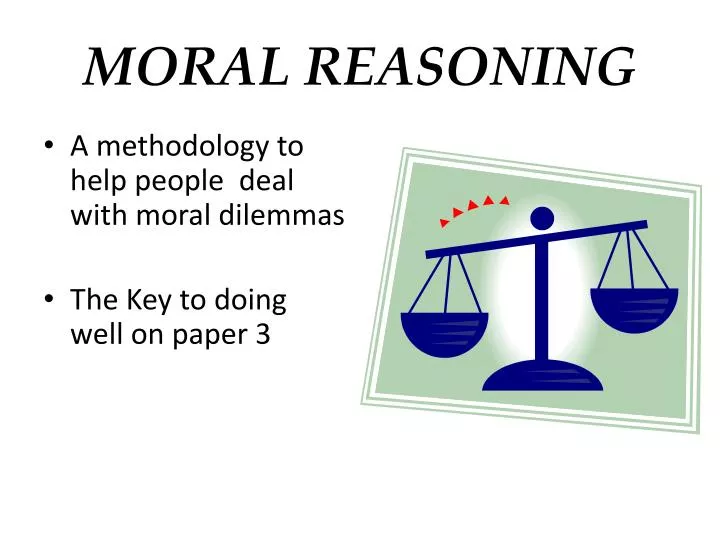 PPT - MORAL REASONING PowerPoint Presentation, free download - ID:6531333