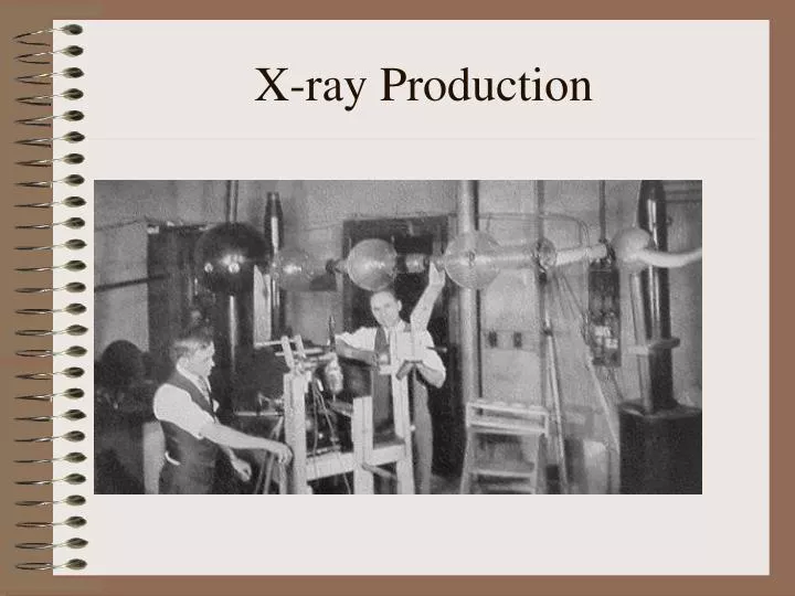 PPT - X-ray Production PowerPoint Presentation, free download - ID:6531645
