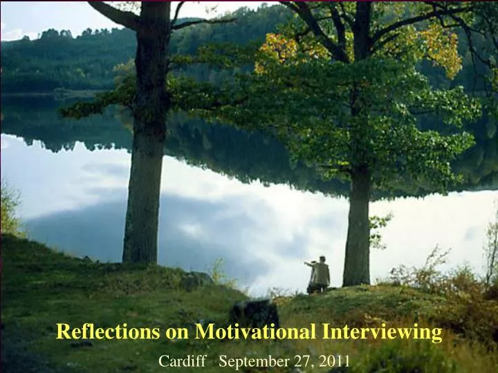 PPT - Reflections on Motivational Interviewing PowerPoint Presentation ...