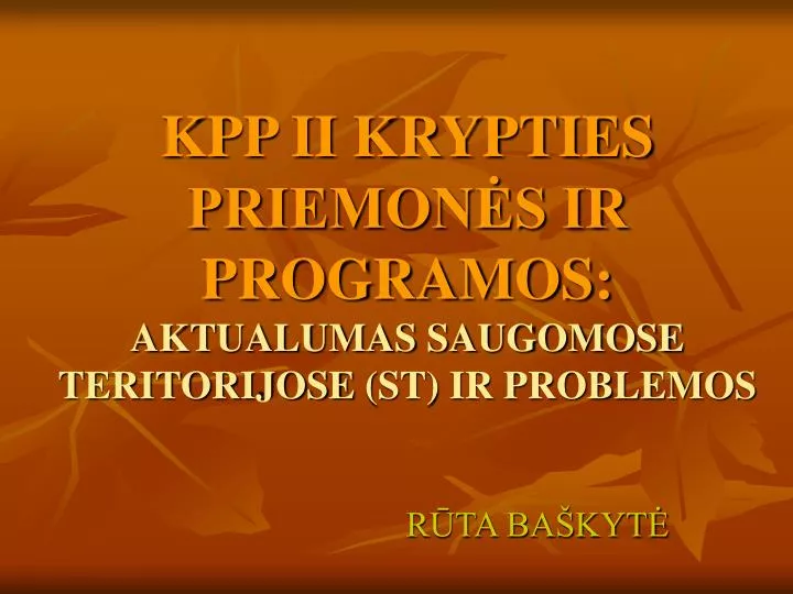 PPT - KPP II KRYPTIES PRIEMONĖS IR PROGRAMOS: AKTUALUMAS SAUGOMOSE T ...