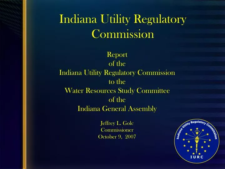 PPT - Indiana Utility Regulatory Commission PowerPoint Presentation ...