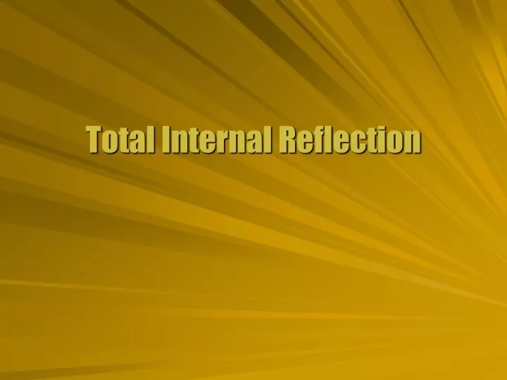 PPT - Total Internal Reflection PowerPoint Presentation, free download ...