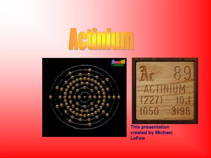 PPT - Actinium PowerPoint Presentation, free download - ID:6535143