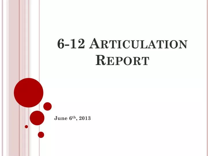 PPT - 6-12 Articulation Report PowerPoint Presentation, free download ...