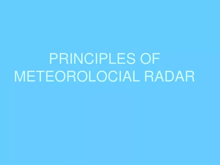 PPT - PRINCIPLES OF METEOROLOCIAL RADAR PowerPoint Presentation, free ...