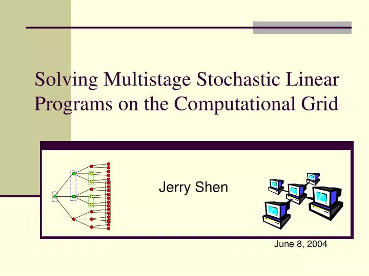 Ppt Solving Multistage Stochastic Linear Programs On The Computational Grid Powerpoint