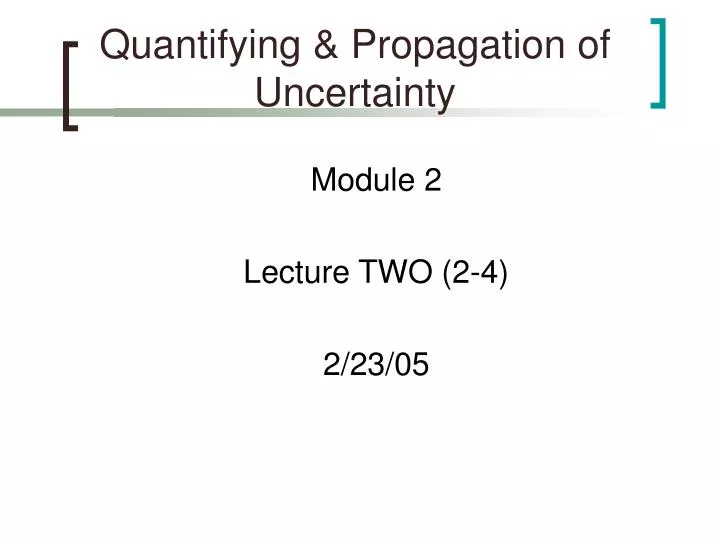 PPT - Quantifying & Propagation of Uncertainty PowerPoint Presentation - ID:6538491