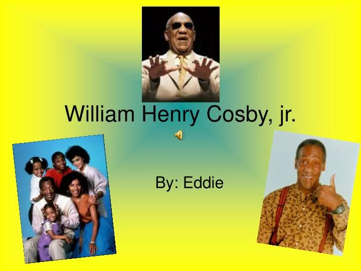 PPT - William Henry Cosby, jr. PowerPoint Presentation, free download ...