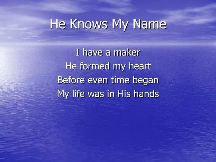 PPT - He Knows My Name PowerPoint Presentation, free download - ID:6540519