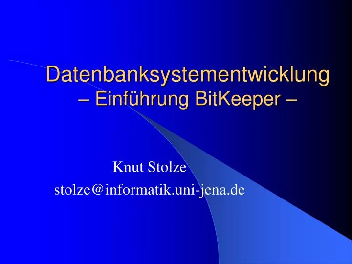 PPT - Datenbanksystementwicklung – Einführung BitKeeper – PowerPoint Presentation - ID:6541567